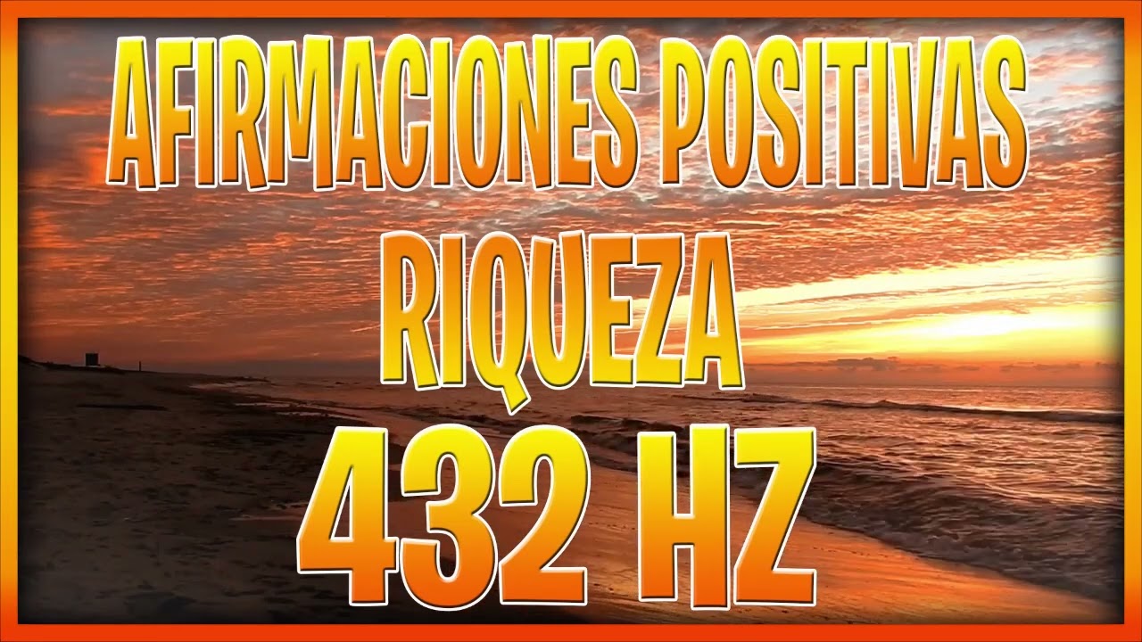 AFIRMACIONES POSITIVAS para la RIQUEZA (432 HERTZ) - YouTube