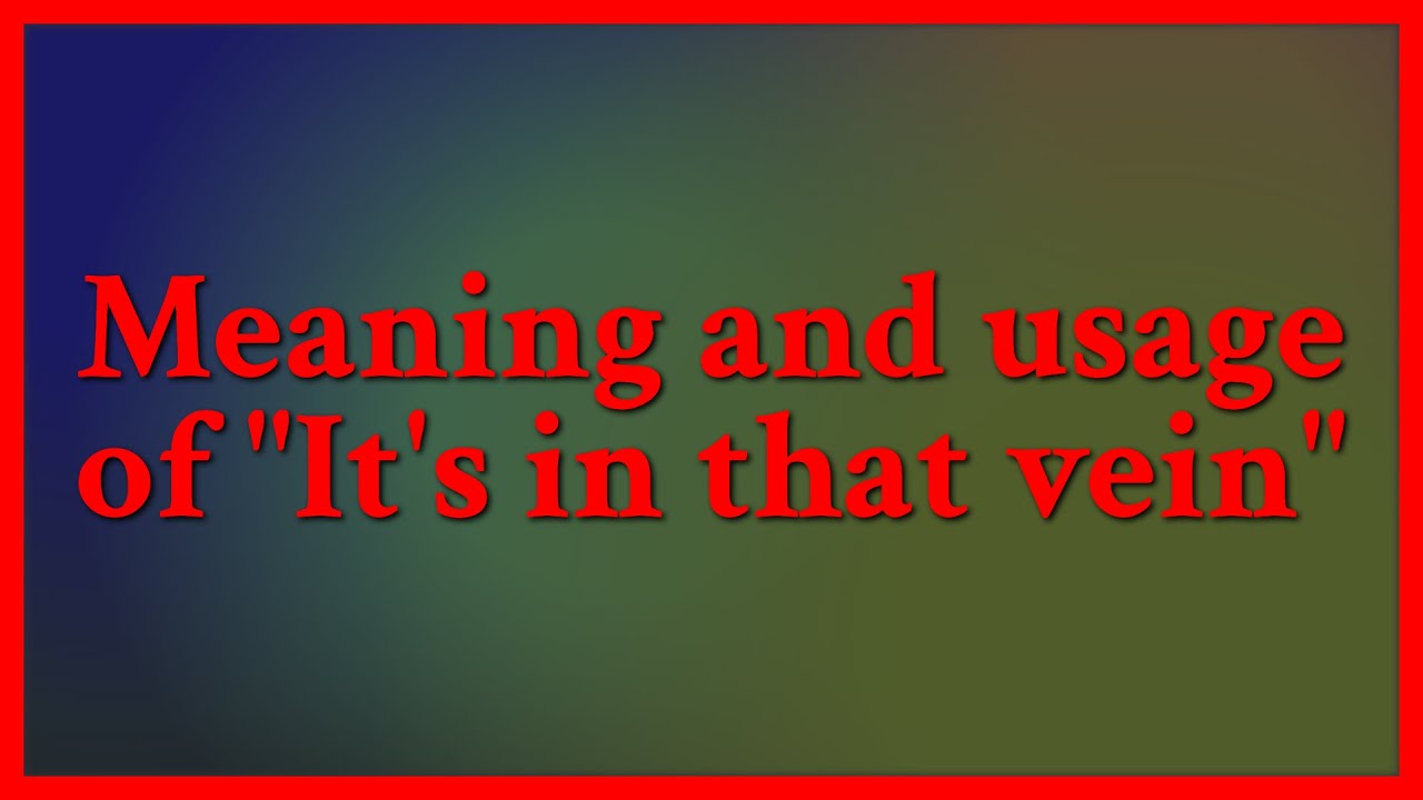 The phrase, "in the same vein," means "in the same general category or ...