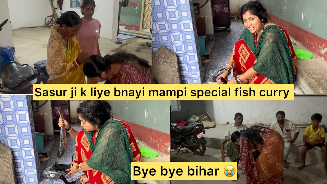 Bye bye bihar 😭|| sasur ji k liya mampi ne bnaya special fish curry ...