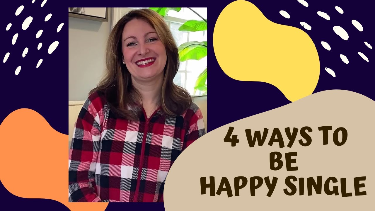 4 Ways to Be Happy Single - YouTube
