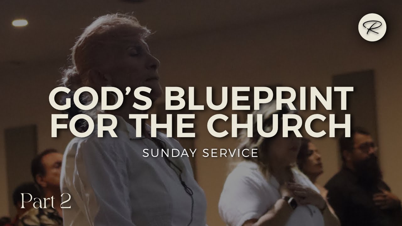 God's Blueprint for the Church, Part 2, Remaliah Evans - Sunday ...