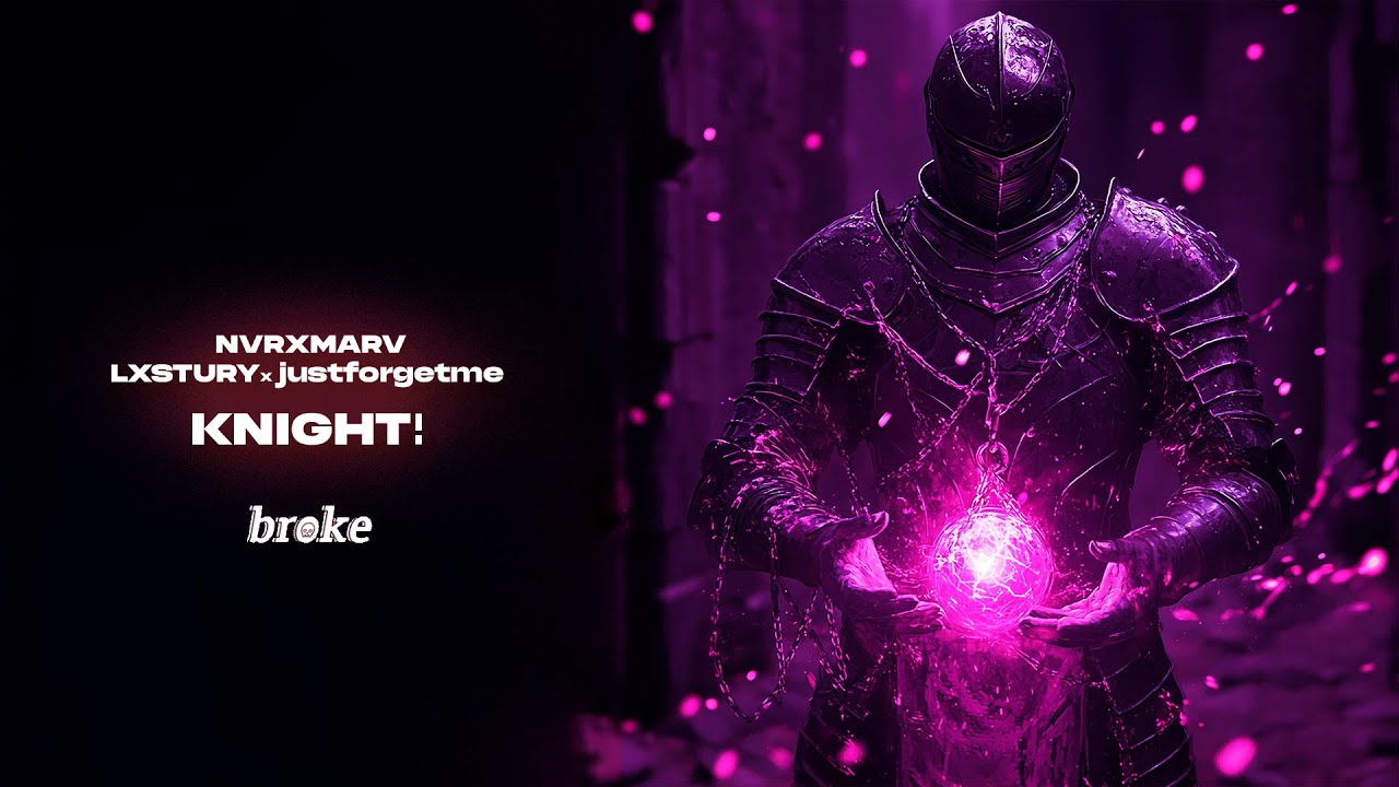 NVRXMARV, LXSTURY, justforgetme - KNIGHT! (Visualization) #funk #knight ...