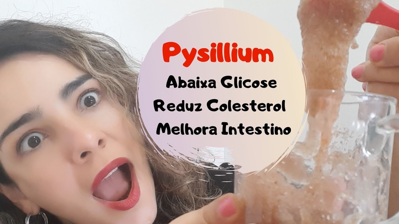 Pysillium, A Fibra Que Abaixa A Glicose, Reduz O Colesterol E Melhora O ...