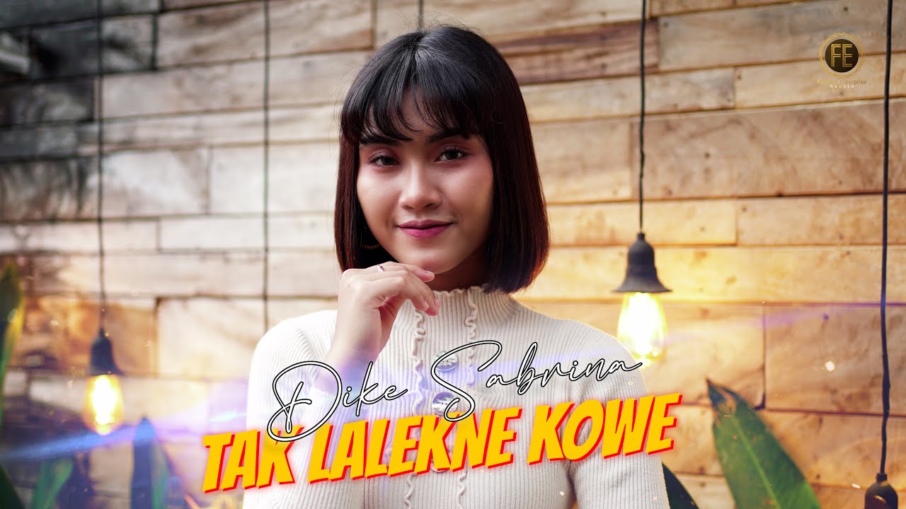DIKE SABRINA - TAK LALEKNE KOWE ( Official Music Video ) - YouTube