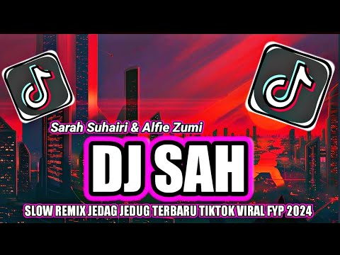 DJ SAH REMIX SLOW BASS SARAH SUHAIRI TIKTOK VIRAL TERBARU 2024‼️ - YouTube