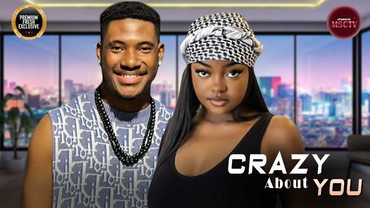 CRAZY ABOUT YOU - CHIDI DIKE, CHINENYE UYANNA - Nigerian Movie Latest ...