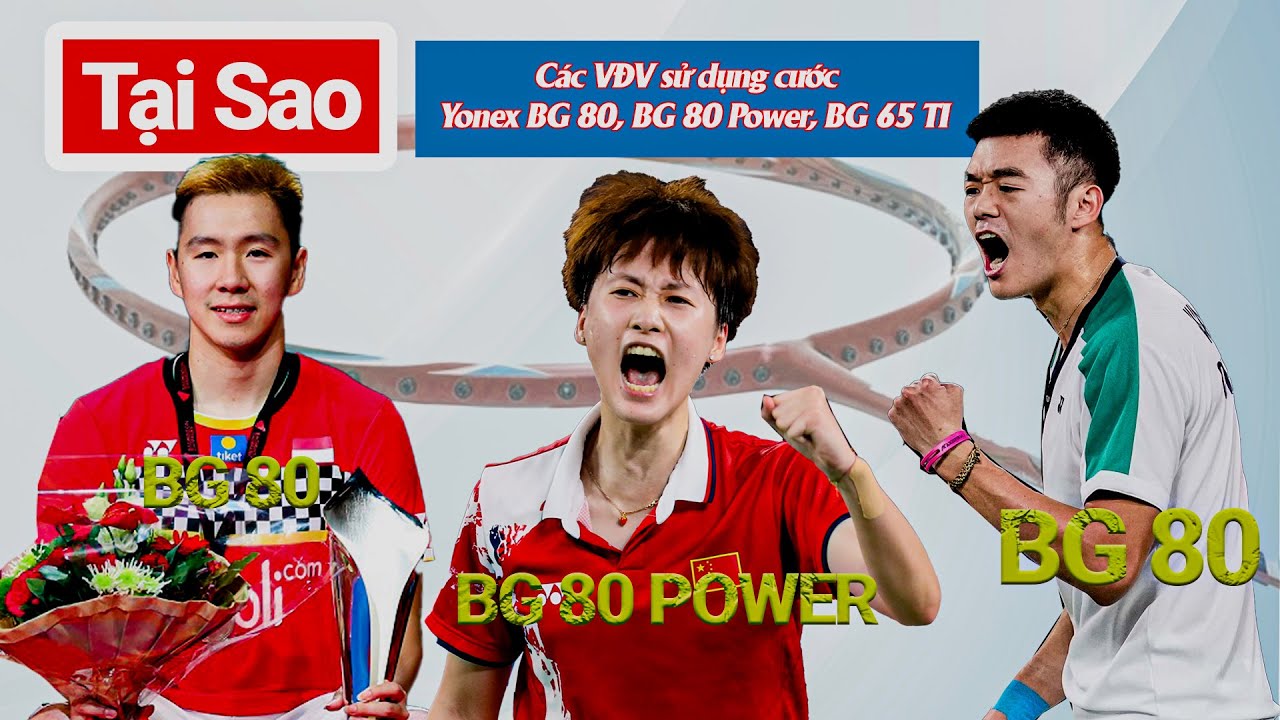 Tại sao vận động viên thế giới lại sử dụng cước Yonex BG80, BG80 Power ...