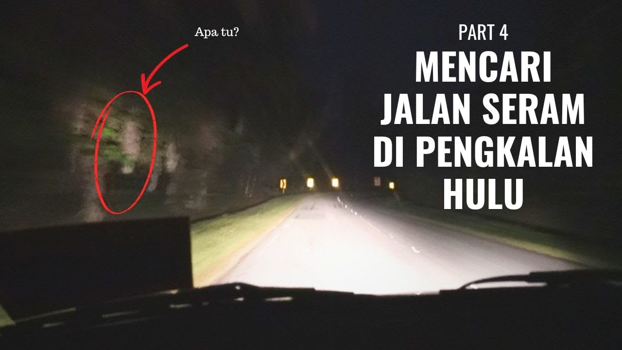 [134] Santai Mencari Jalan Yang Ada Kisah Seram Di Pengkalan Hulu (Part ...