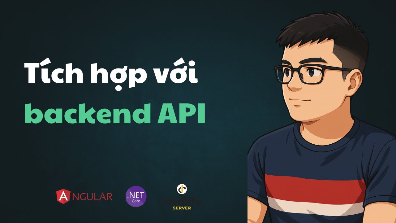 Bài 49: Tích hợp với backend API | ASP.NET Core API, Identity Server ...