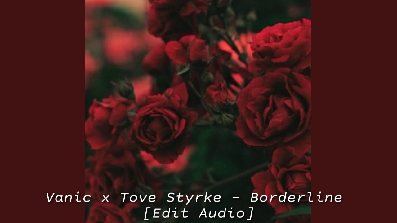 Vanic x Tove Styrke - Borderline [Edit Audio] - YouTube
