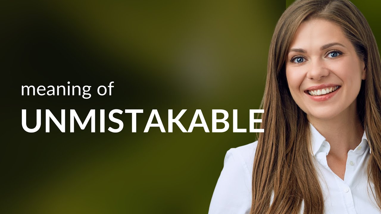 Unmistakable — UNMISTAKABLE definition - YouTube