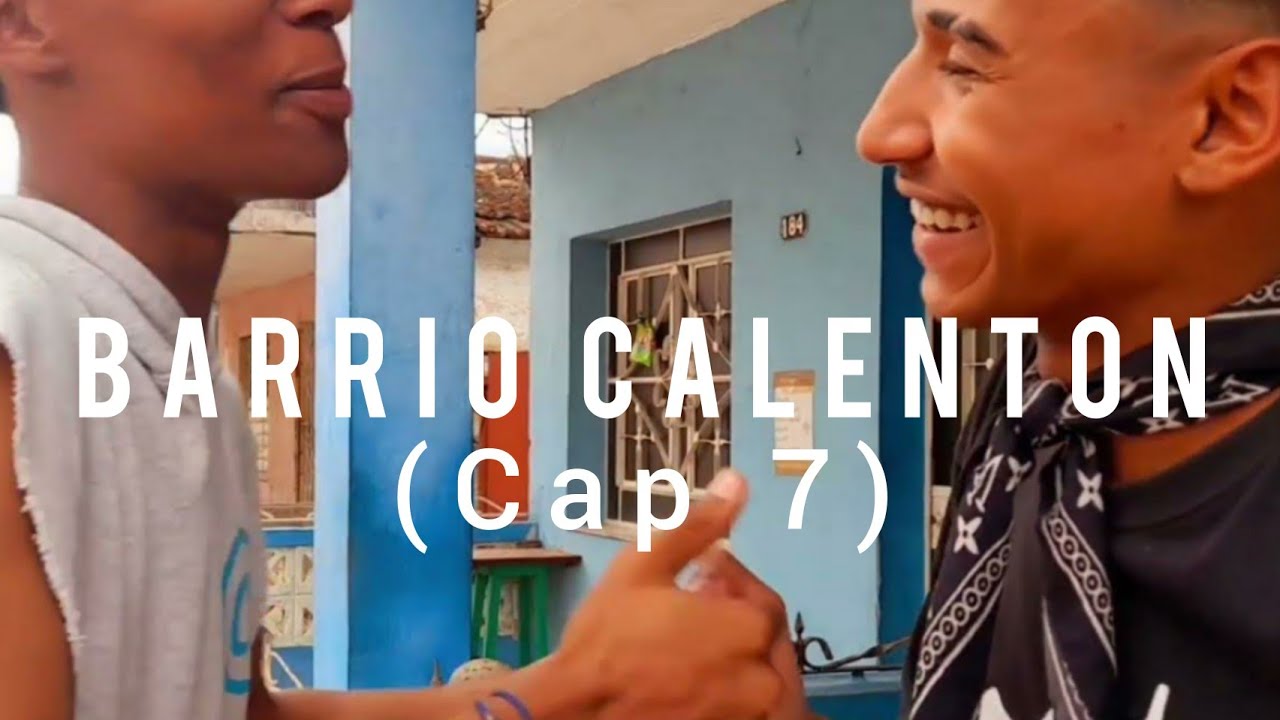 Barrio Calenton (Cap 7) - YouTube
