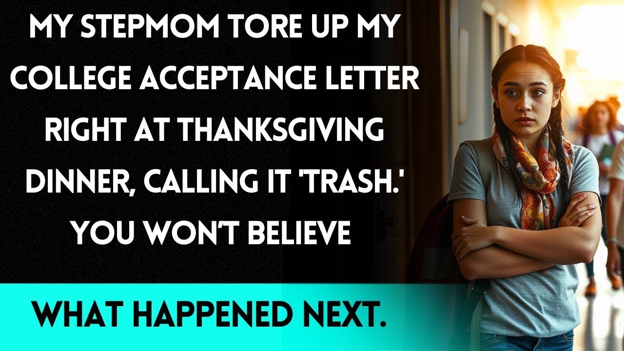 My Stepmom Tore Up My College Acceptance Letter At Thanksgiving Youtube
