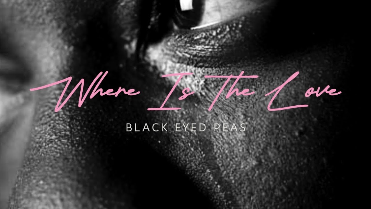 WHERE IS THE LOVE Lyrics (Black Eyed Peas) - YouTube