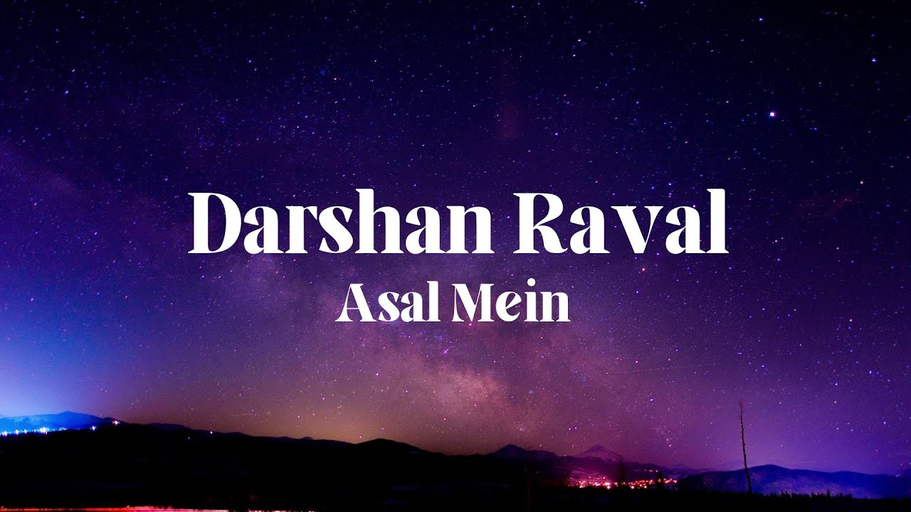 Asal Mein Tum Ni Ho Mere lyrics video | Darshan Raval - YouTube