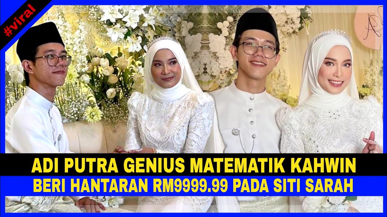 ADI PUTRA GENIUS MATEMATIK KAHWIN, Beri Wang Hantaran RM9999.99 Kepada Siti Sarah.. - YouTube