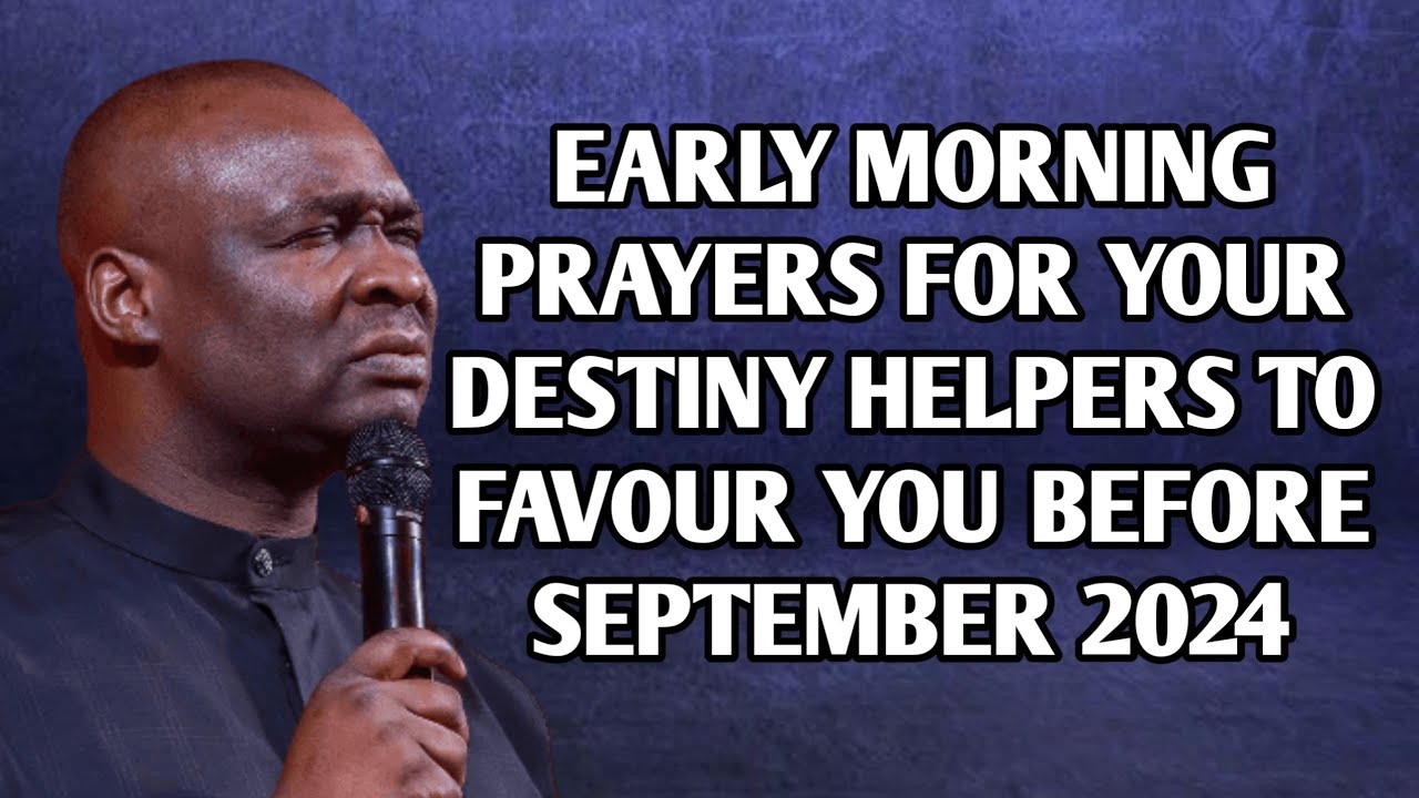 EARLY MORNING PRAYER FOR DESTINY HELPER TO FAVOUR YOU BEFORE SEPTEMBER ...