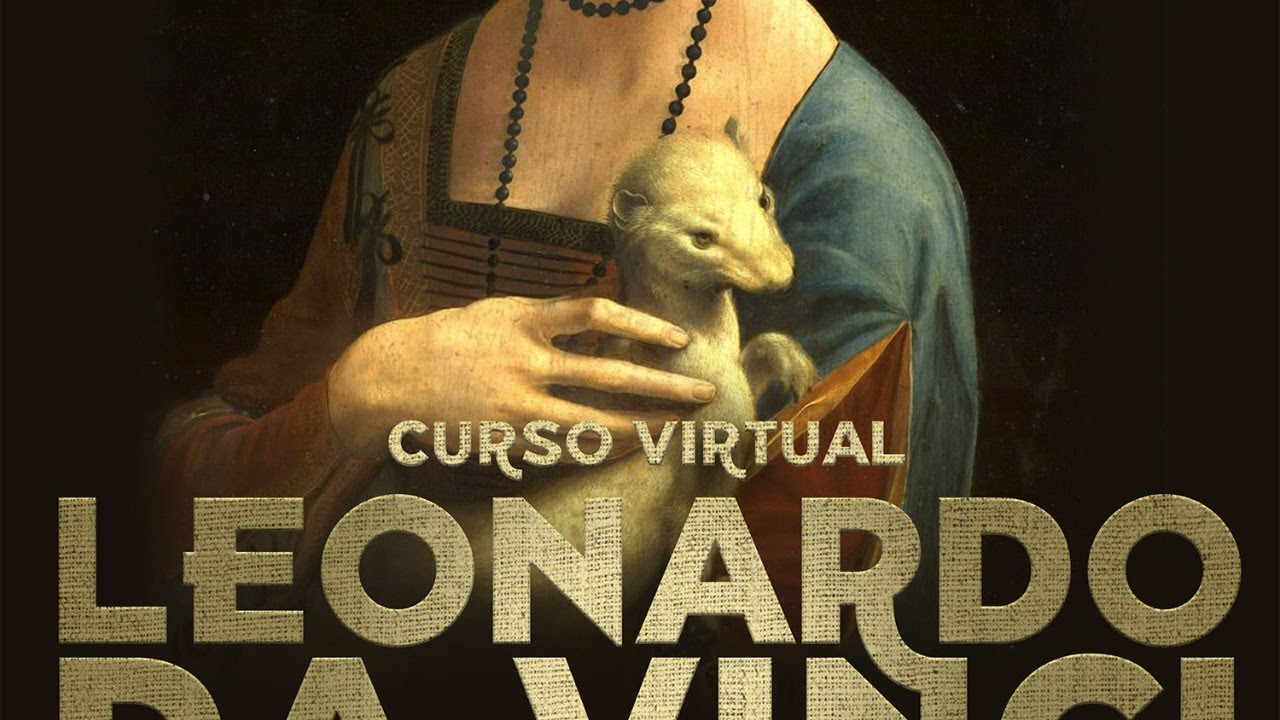 Curso Virtual: Leonardo da Vinci. Una nueva visión del artista y sus ...