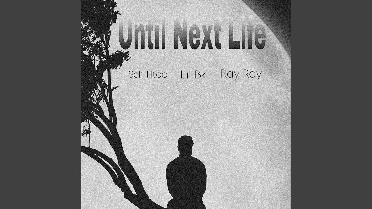 Seh Htoo - Seh htoo x Lil Bk x Ray Ray -Until next life Chords - Chordify