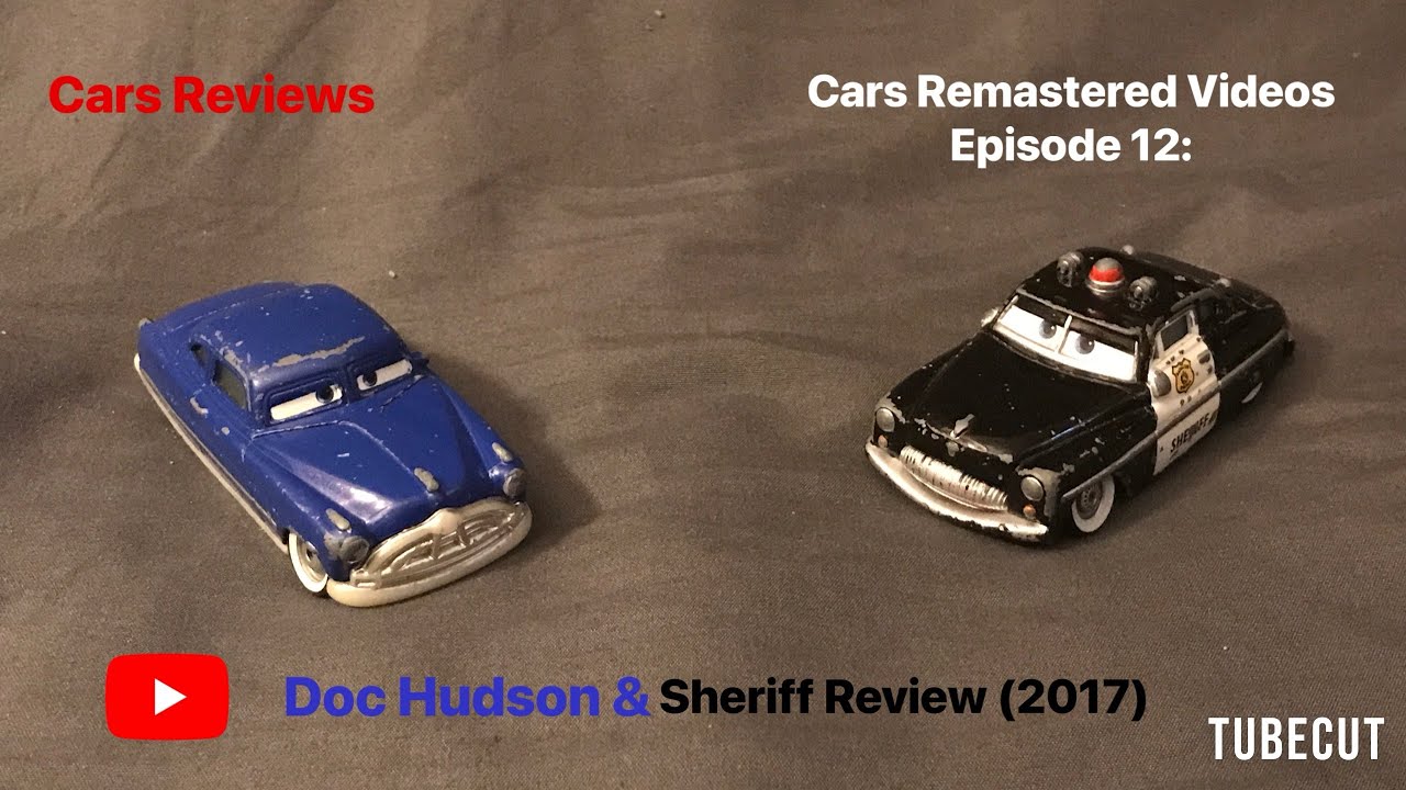 Cars Remastered Videos Episode 12: Doc Hudson & Sheriff Review (2017 ...