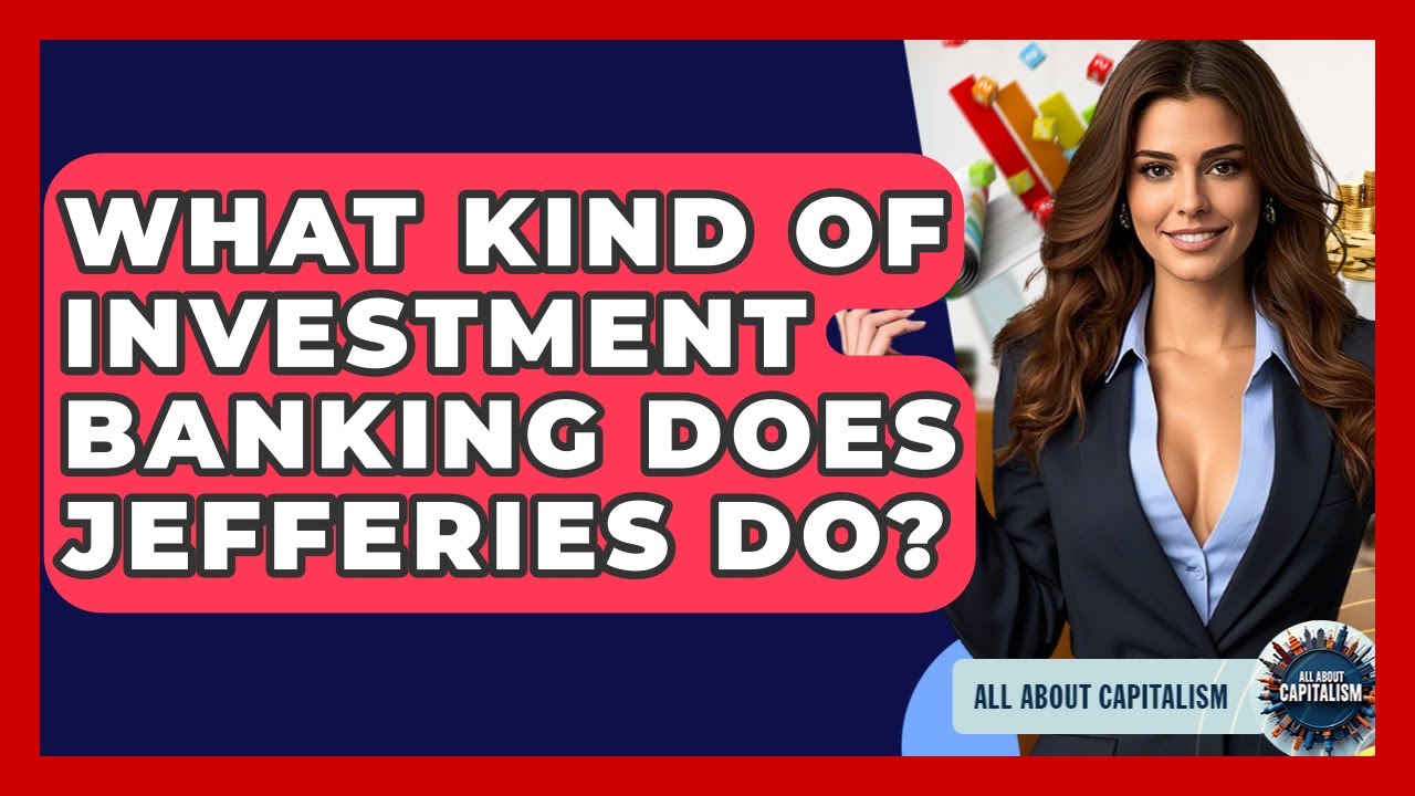 What Kind Of Investment Banking Does Jefferies Do? - All About ...