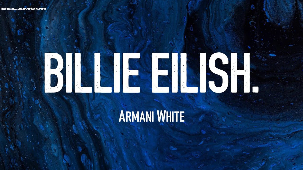 BILLIE EILISH. - Armani White | Lyric Video - YouTube