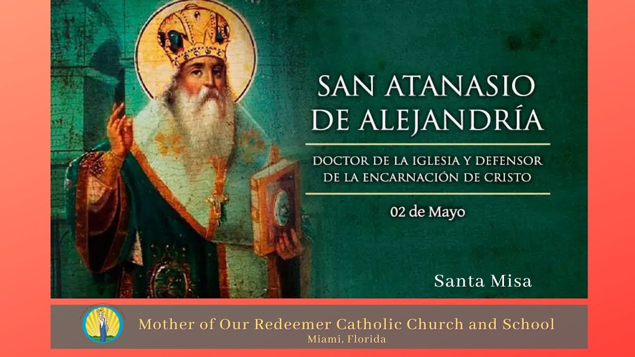 Memoria de San Atanasio, obispo y doctor de la Iglesia - Santa Misa ...