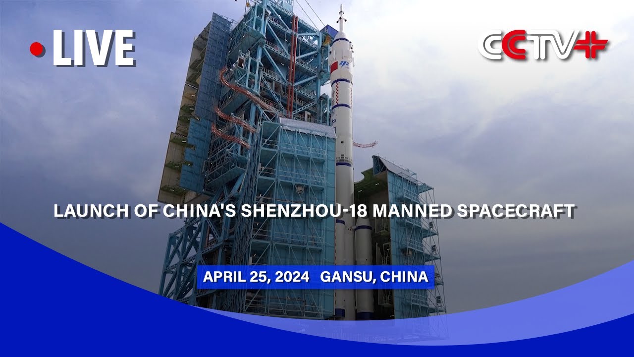 LIVE: Launch of China's Shenzhou-18 Manned Spacecraft - YouTube