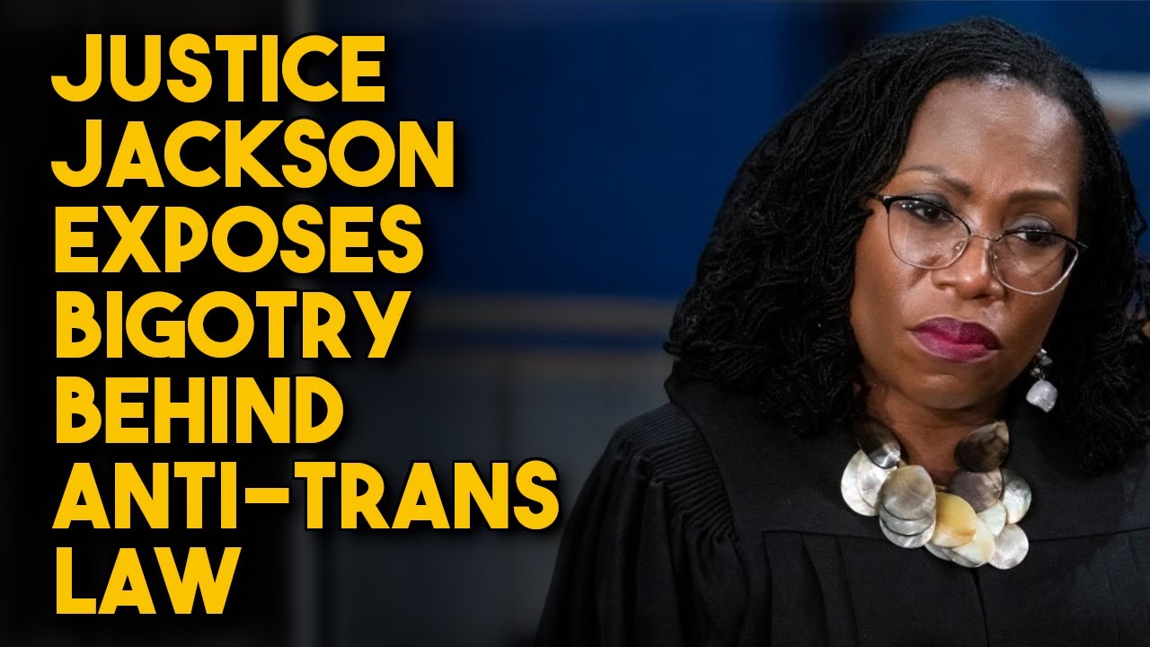 Justice Jackson Exposes the Bigotry Behind Anti-Trans Laws - YouTube