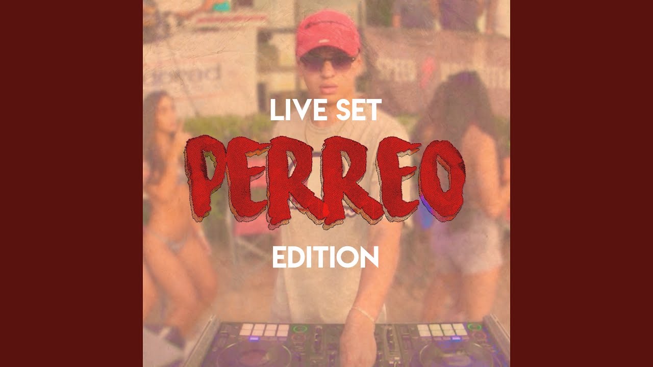 Live Set Perreo Edition - YouTube Music