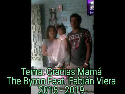 Gracias Mamá - The Byron Feat. Fabián Viera 2016 - 2019 (DEDICATORIA ...