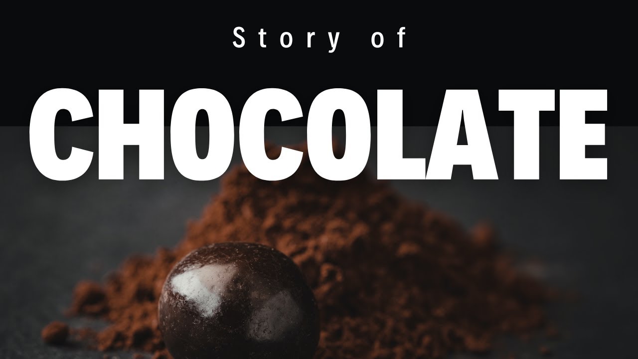 How Chocolate Becomes Part of Our Life| Story of Chocolate - YouTube