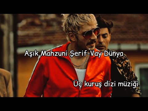 Aşık Mahzuni Şerif-Vay Dünya| Üç kuruş 6 bölüm müziği.
