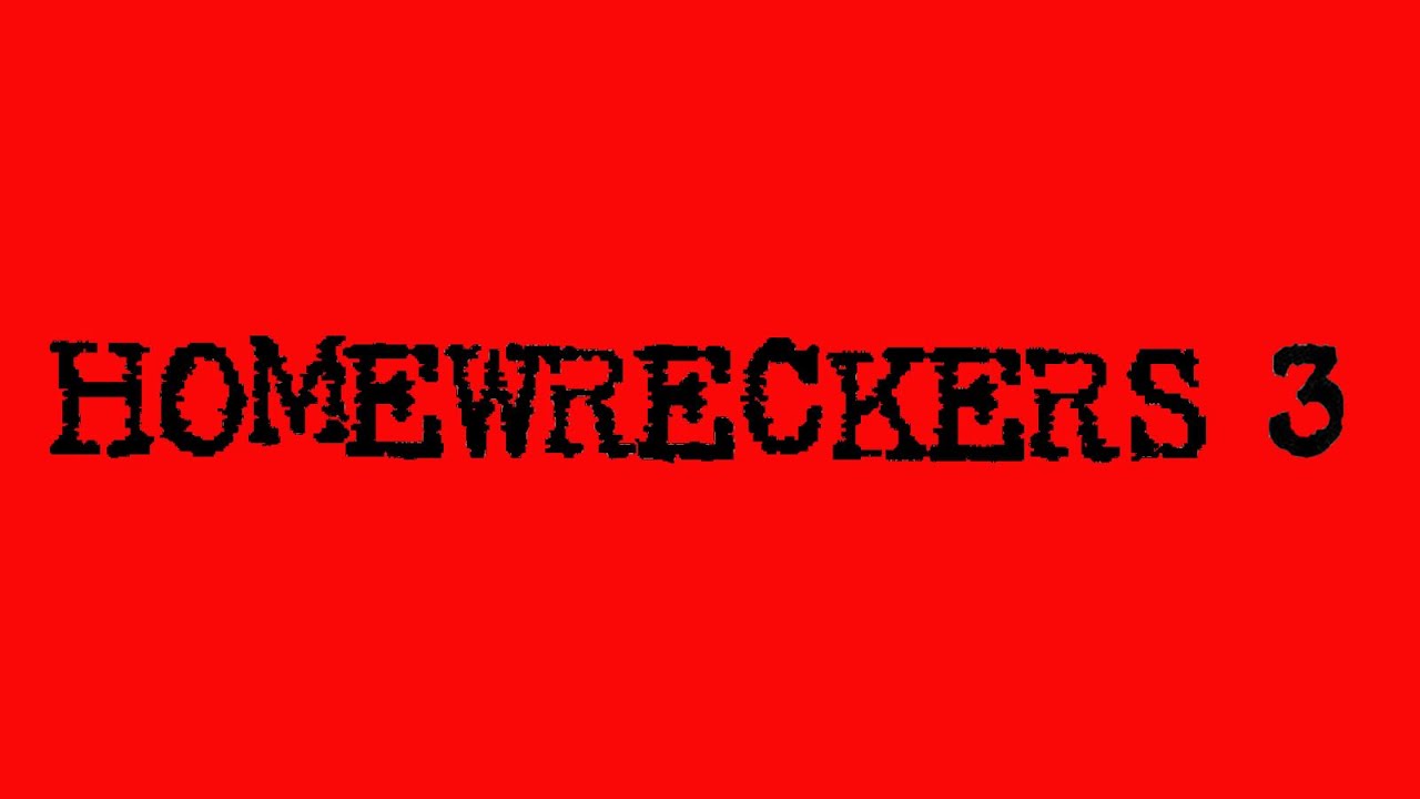 Homewreckers 3 - YouTube