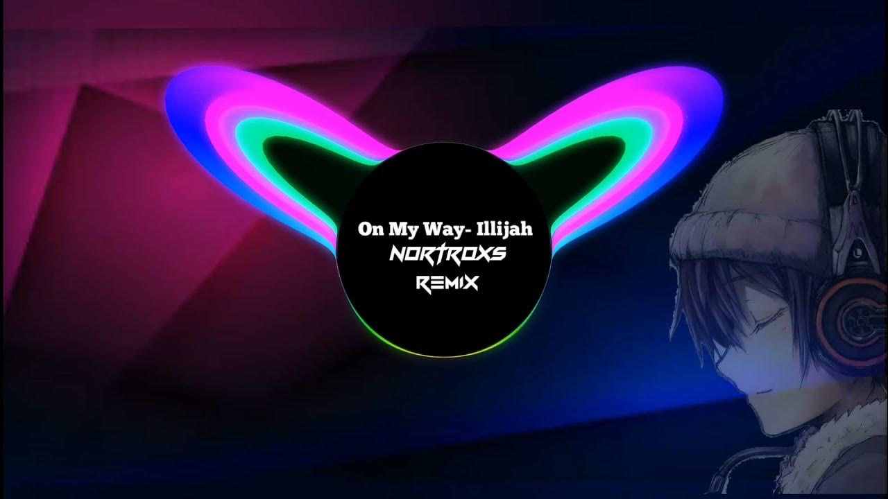 Illijah - On My Way (slowed) NORTROXS REMIX [ no copyright ] - YouTube