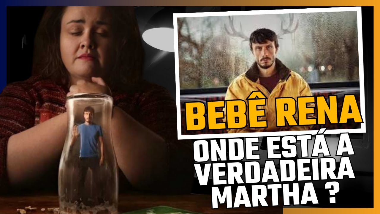 BEBÊ RENA : Quem é a verdadeira Martha ? - YouTube