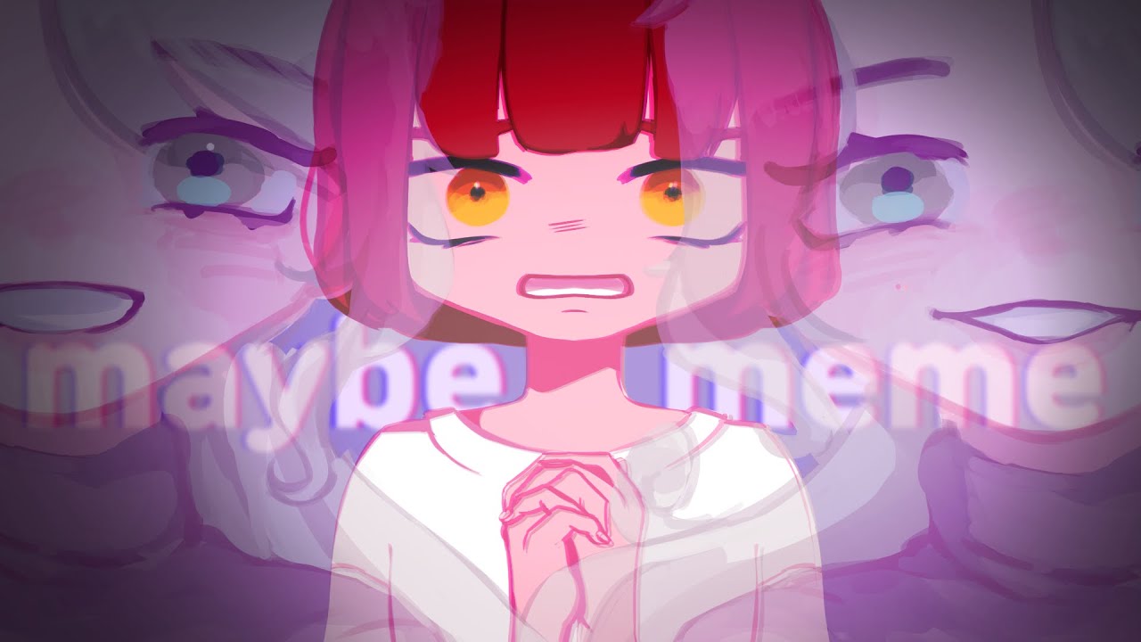 [ORIGINAL] MAYBE MEME - YouTube