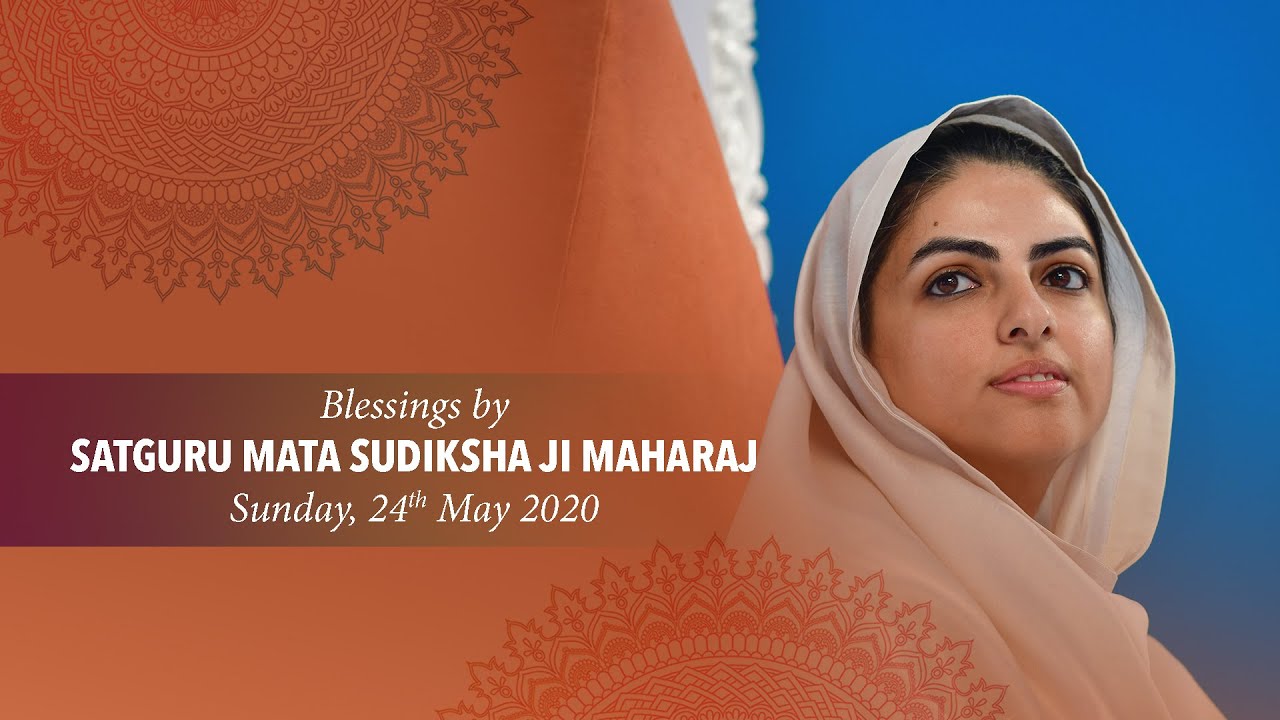 Blessings By Satguru Mata Sudiksha Ji Maharaj | May 24, 2020 | Sant ...