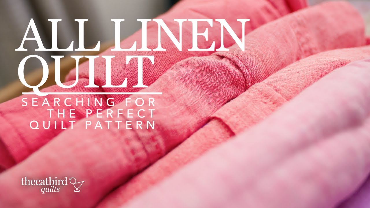 All Linen Quilt - Searching for the Perfect Pattern - YouTube