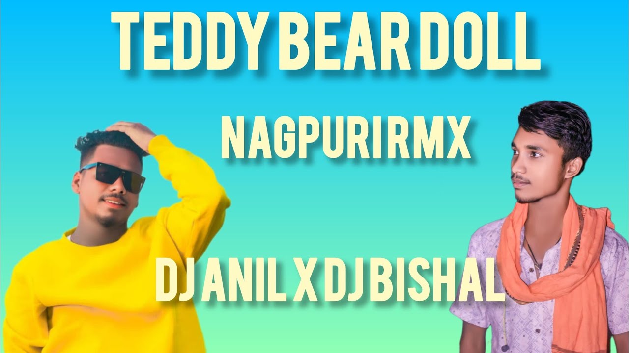 TEDDY BEAR DOLL ( NAGPURI RMX ) DJ ANIL BMR X DJ BISHAL EXCLUSIVE 2024 ...