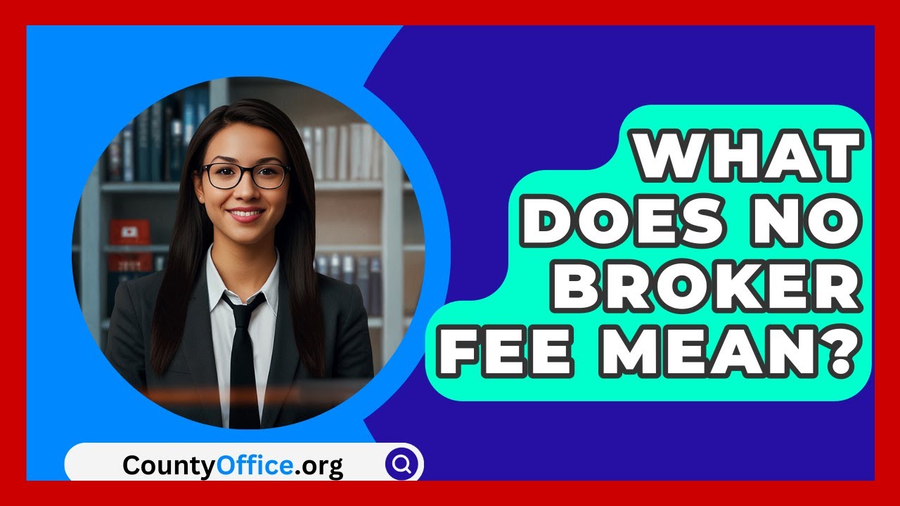 What Does No Broker Fee Mean? - CountyOffice.org - YouTube