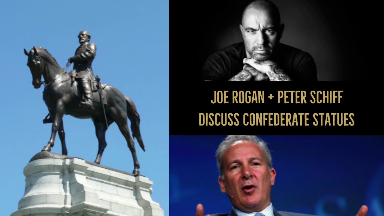 Joe Rogan & Peter Schiff Discuss Confederate Statues - YouTube