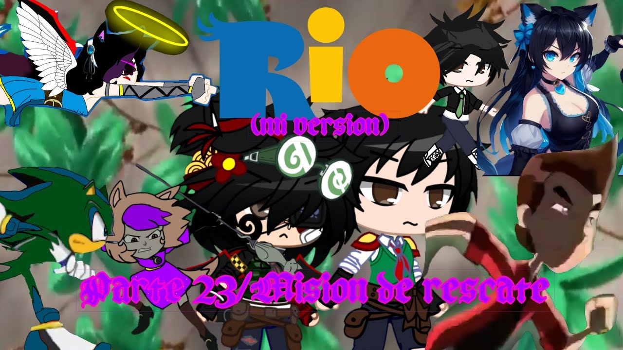 Rio(mi versión) Parte 23/Mision de rescate😌🦸🏻 - YouTube