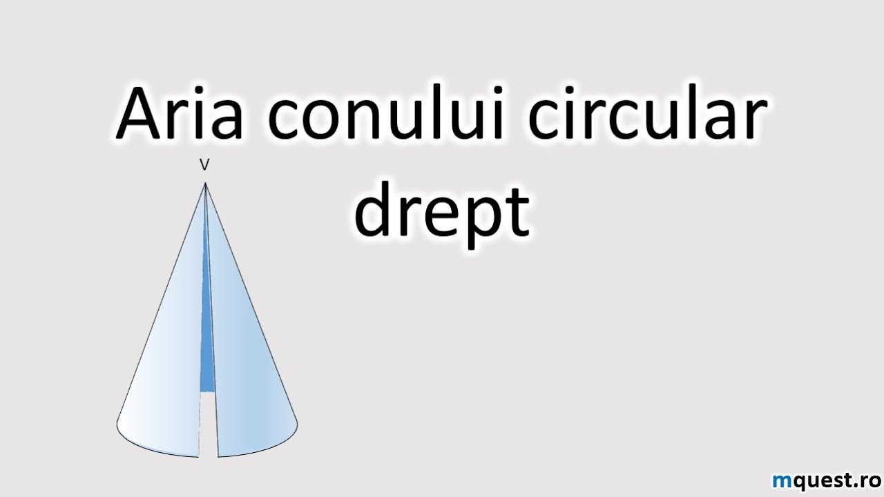 Aria conului circular drept, clasa a VIII-a - YouTube