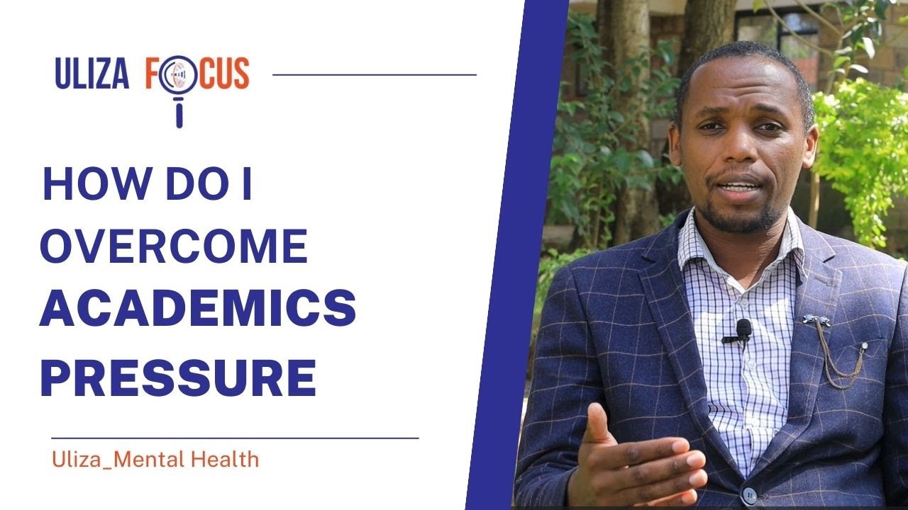 How do I overcome academic pressure? | Uliza FOCUS | Mental Health ...