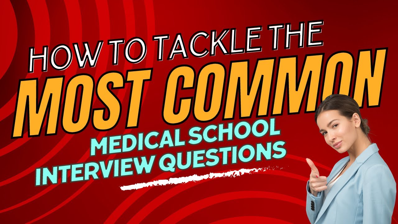 Tackling the Most Common Medical School Interview Questions - YouTube