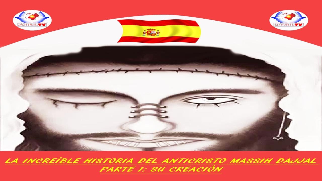 La Increíble Historia Del Anticristo Massih Dajjal | 1 Parte: Su ...