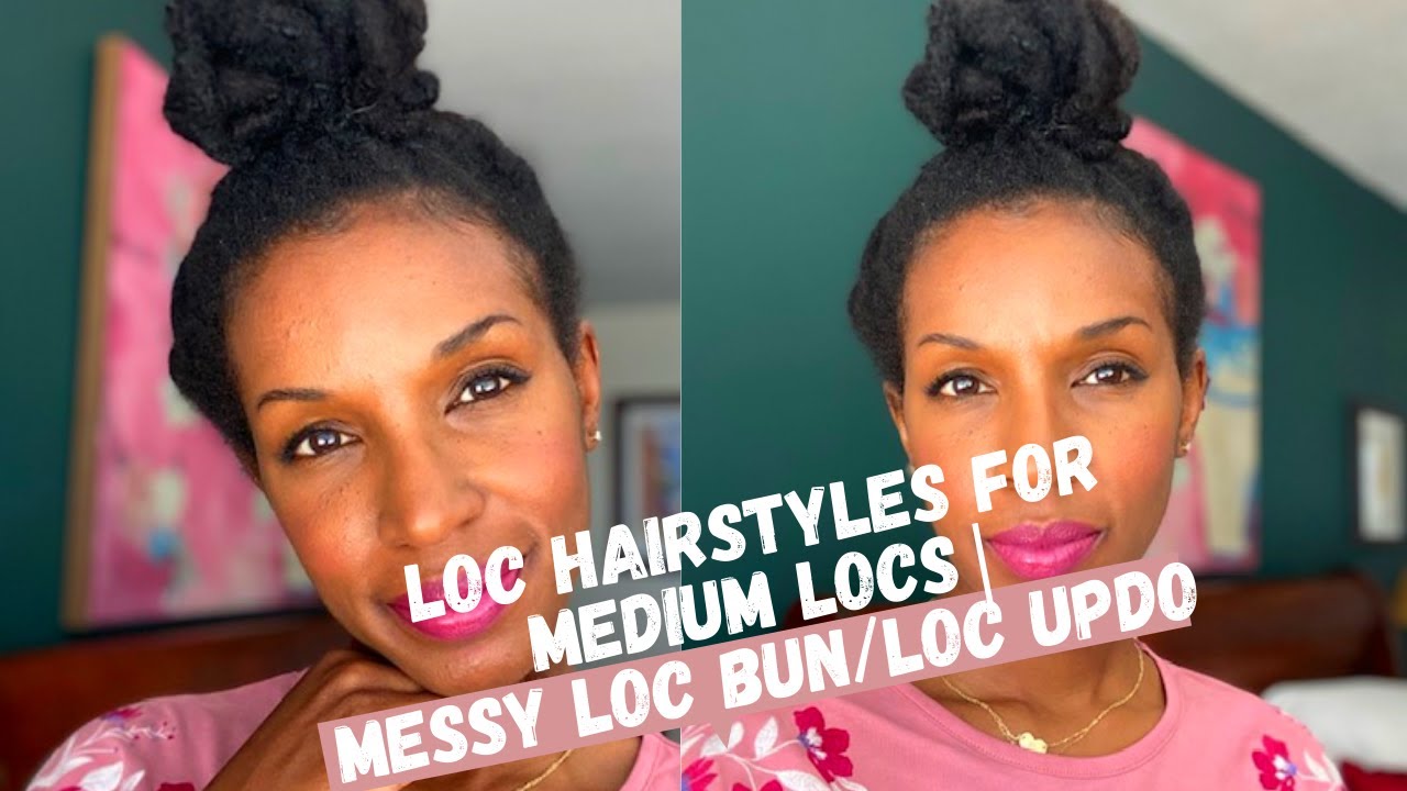 LOC HAIRSTYLES FOR MEDIUM LOCS| Messy Loc Bun/Loc Updo on Thick/Semi ...