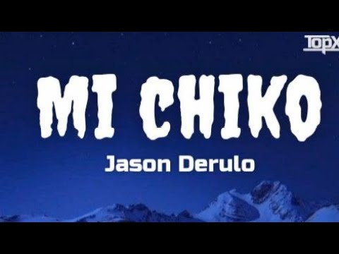Mi chiko - DJ Goja x Jason Derulo (Melody version lyrics)