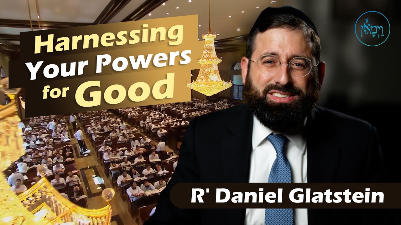 Harnessing Your Powers for Good | Rabbi Daniel Glatstein - YouTube